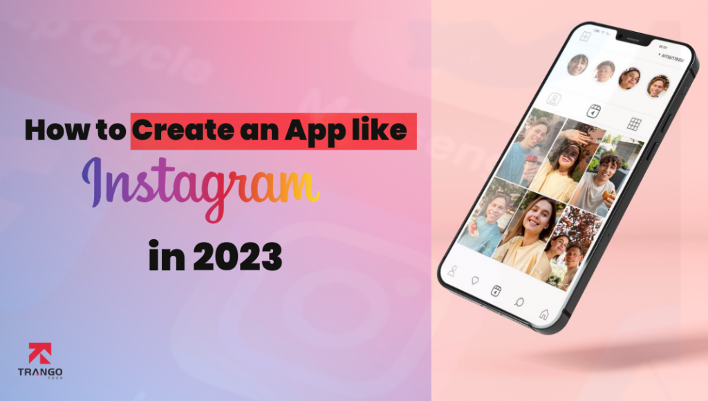 How to Create an App like Instagram in 2023: Cost, Tech Stack & More
