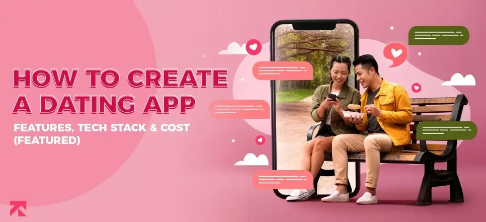 How to Create a Dating App in 2025 (Key Features, Tech & Budget)
