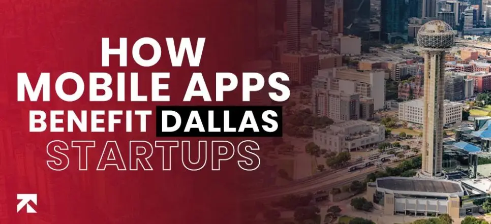 10 Powerful Ways Mobile Apps Benefit Dallas Startups | TrangoTech